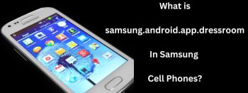 What is com.samsung.android.app.dressroom in Samsung Phones? - Tech 21 ...